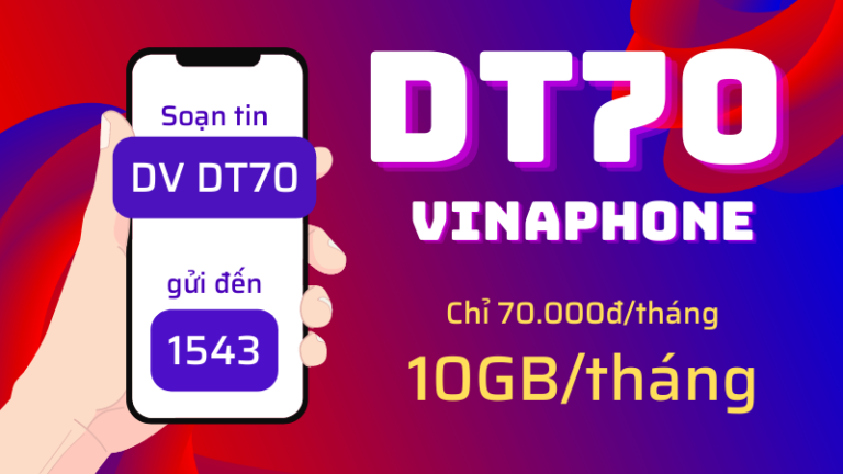 Đăng ký gói cước DT70 Vinaphone 70K nhận 10GB dùng 30 ngày